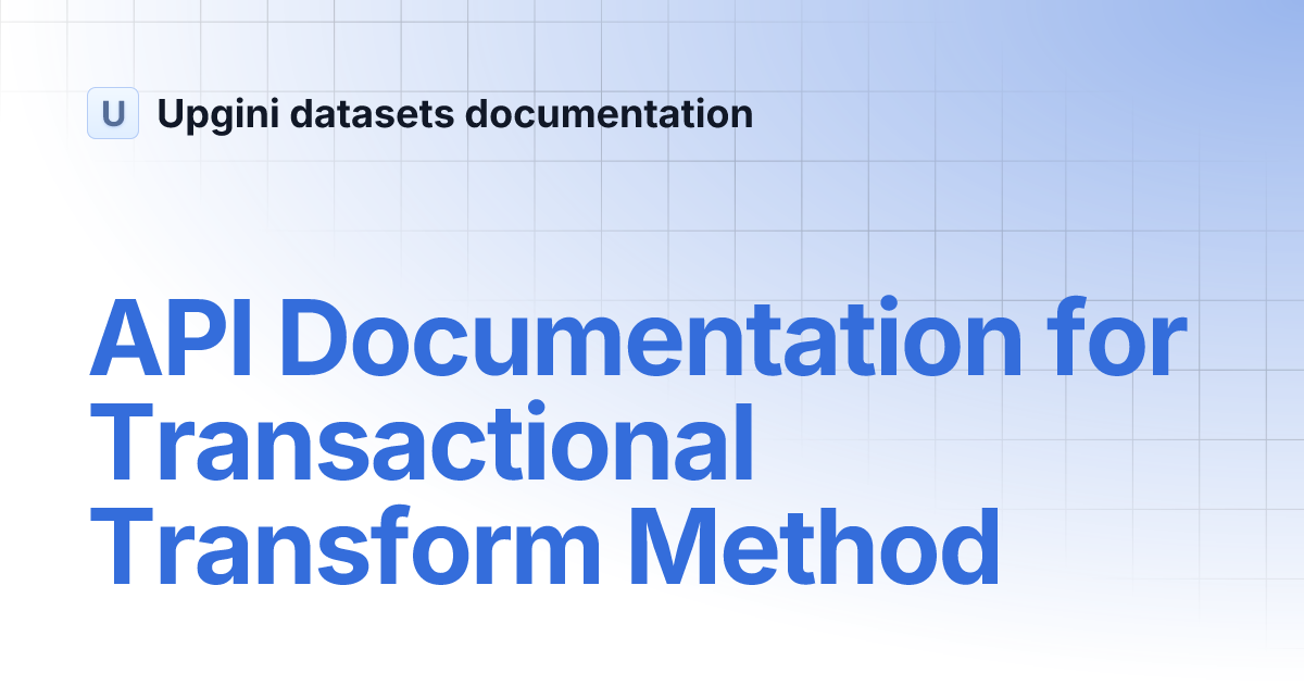 API Documentation for Transactional Transform Method | Upgini datasets documentation